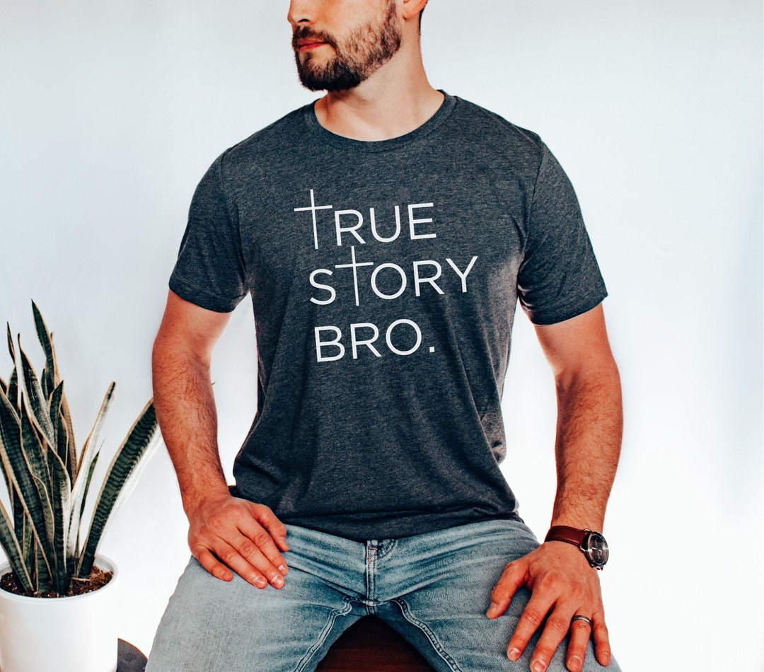 True Story Bro Christian T-shirt, Inspirational Faith Tee - Etsy