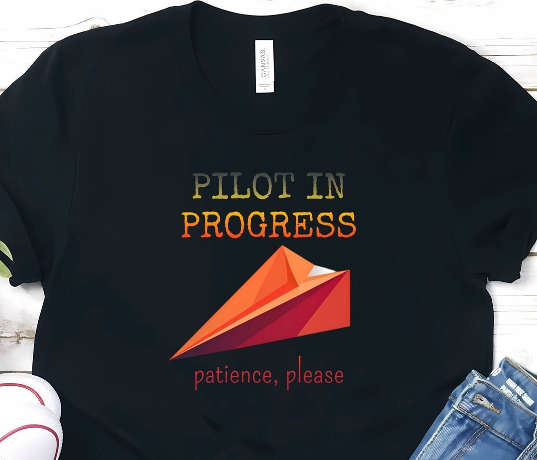 Pilot in Progress Shirt, Inspirational Airplane Gifts, Airplane Shirt ...