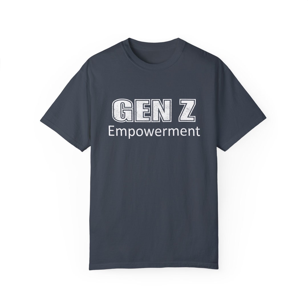 Gen Z Shirt, Empowerment Shirt, Generation Z T-shirt, Comfort Colors ...