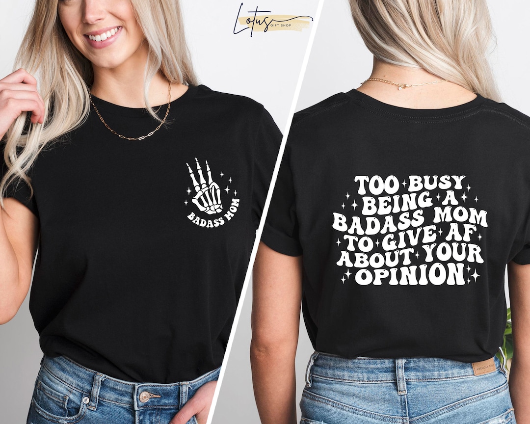 Too Busy Being A Badass Mom Shirt, Funny Mom T-shirt, Badass Mom T ...
