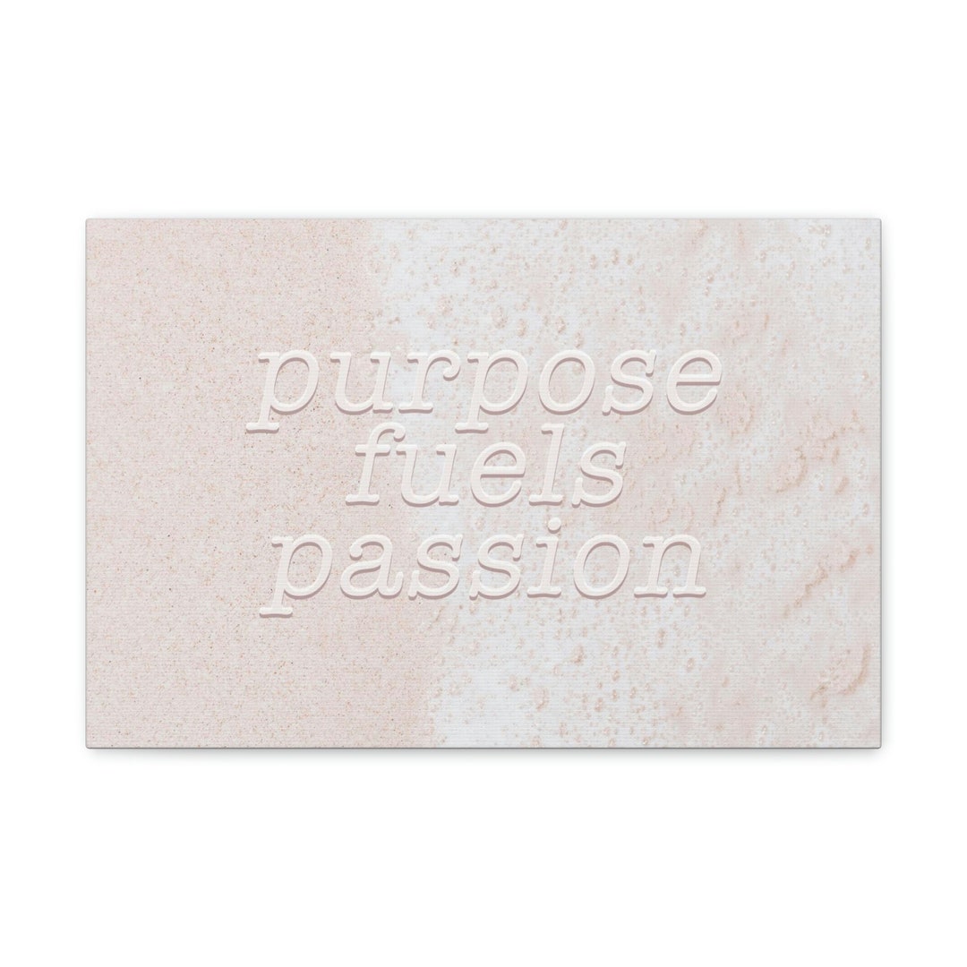 Purpose Fuels Passion Motivational Wall Art Canvas - Etsy