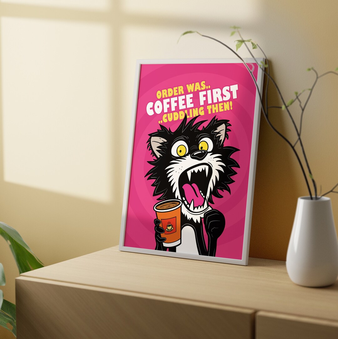 Order Was.. COFFEE FIRST ..cuddling Then! Poster, Funny Coffee Lover ...