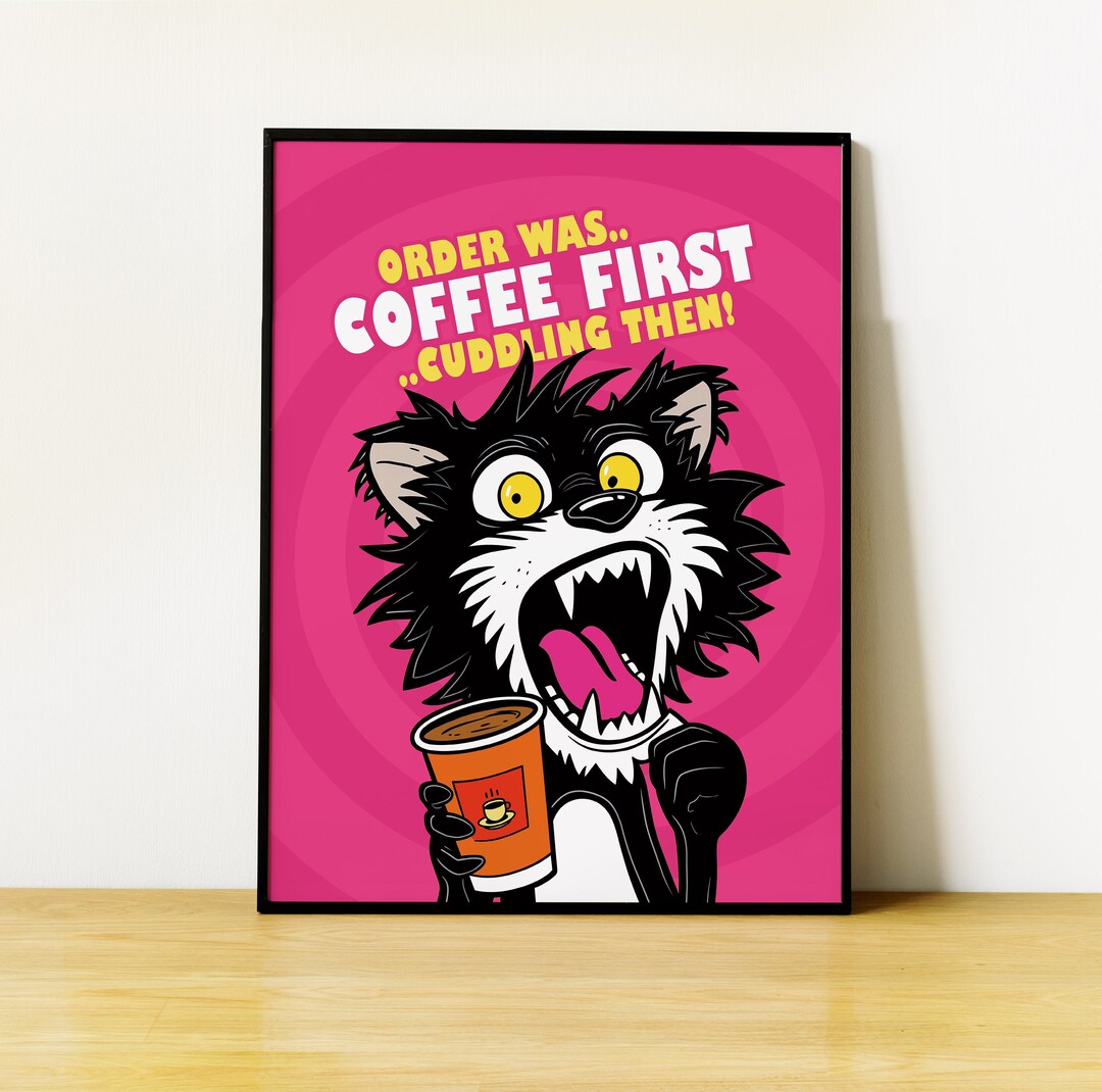 Order Was.. COFFEE FIRST ..cuddling Then! Poster, Coffee Lover Home ...