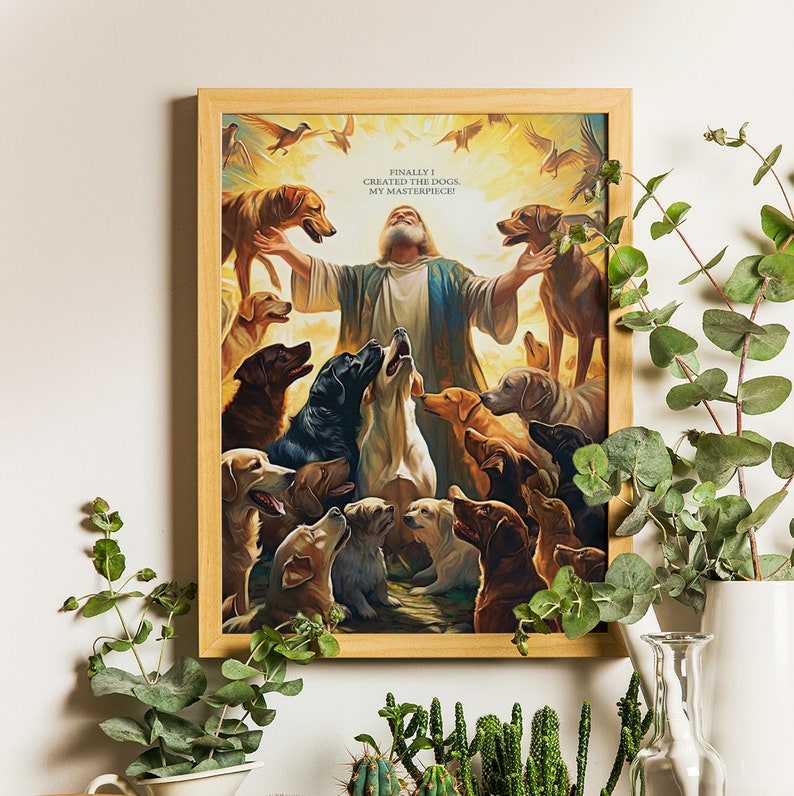 God With Dogs Poster, "finally I Created the Dogs. My Masterpiece ...