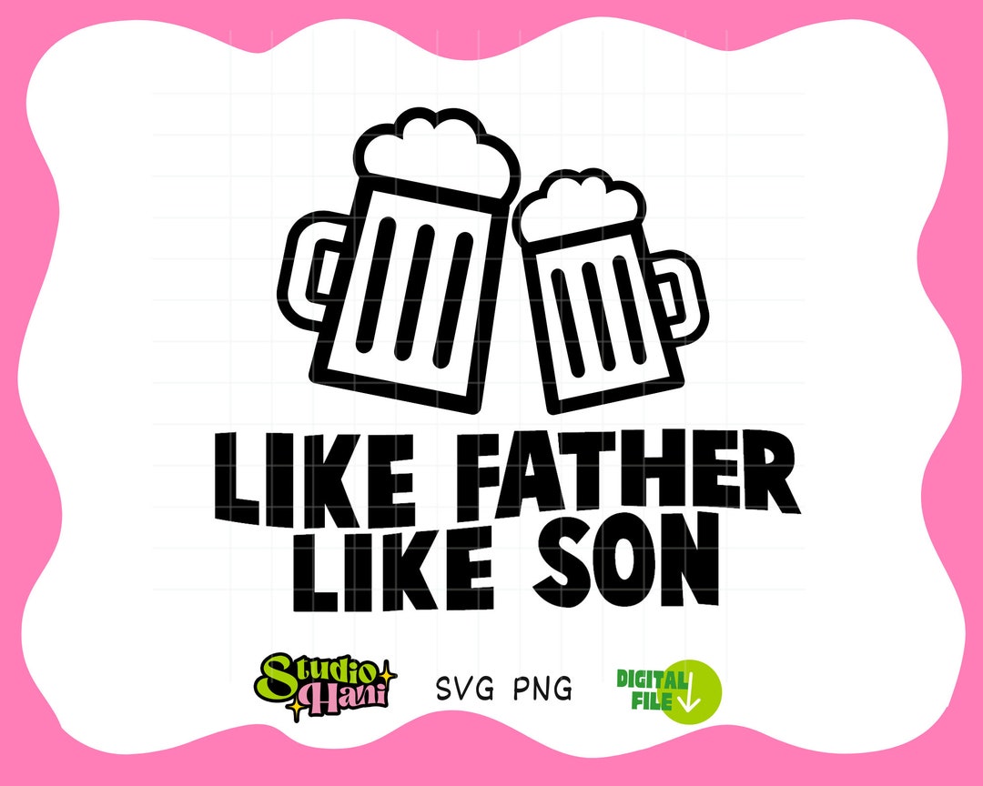 Like Father Like Son SVG PNG Fathers Day Cool Dad Proud Daddy Cut File ...