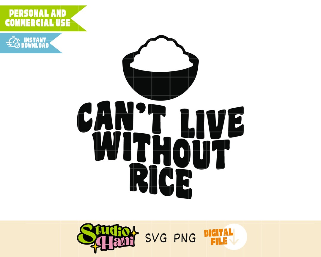 Cant Live Without Rice SVG PNG Filipino Pinoy Food Kanin Funny Asian ...