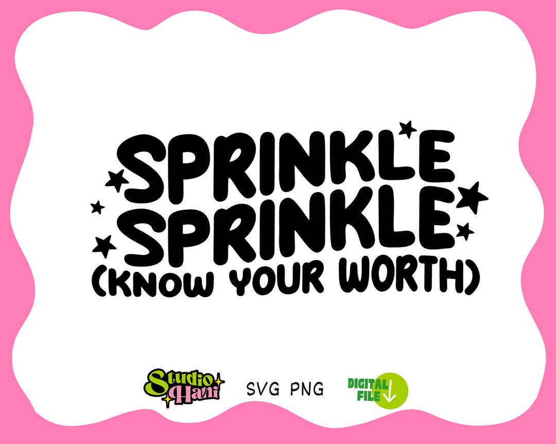Sprinkle Sprinkle Know Your Worth SVG PNG Self Love Reminder You Are ...