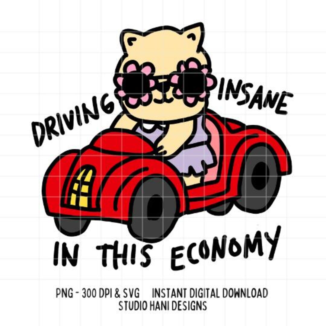 Driving Insane in This Economy, Cat SVG, Cat PNG, Cat Drive Car, Funny ...