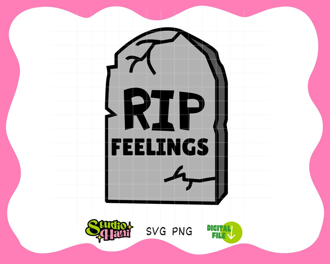 RIP Feelings SVG PNG Tombstone Emotional Heartbreak Trendy Cut File for ...