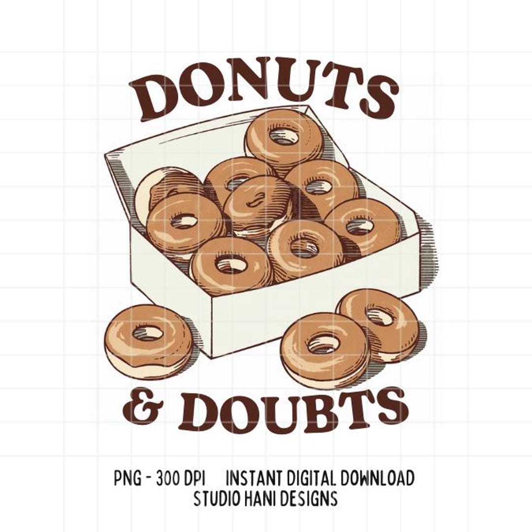 Donuts and Doubts PNG Clipart Funny Food Lover Mental Health Pun ...