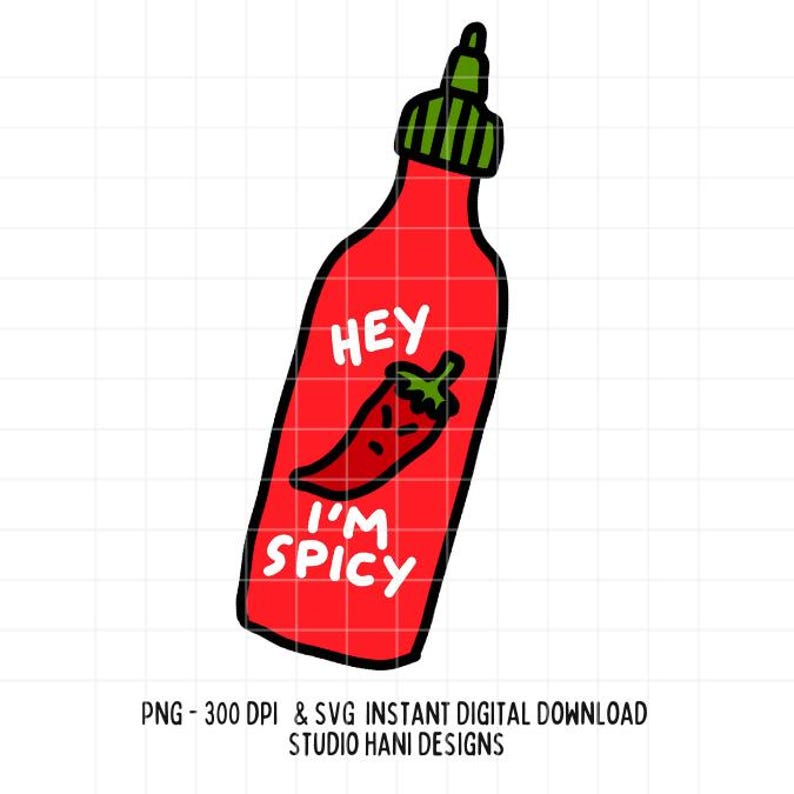 Hey I'm Spicy SVG PNG Trendy Hot Sauce Chilli Spice Cute Trendy Clipart ...
