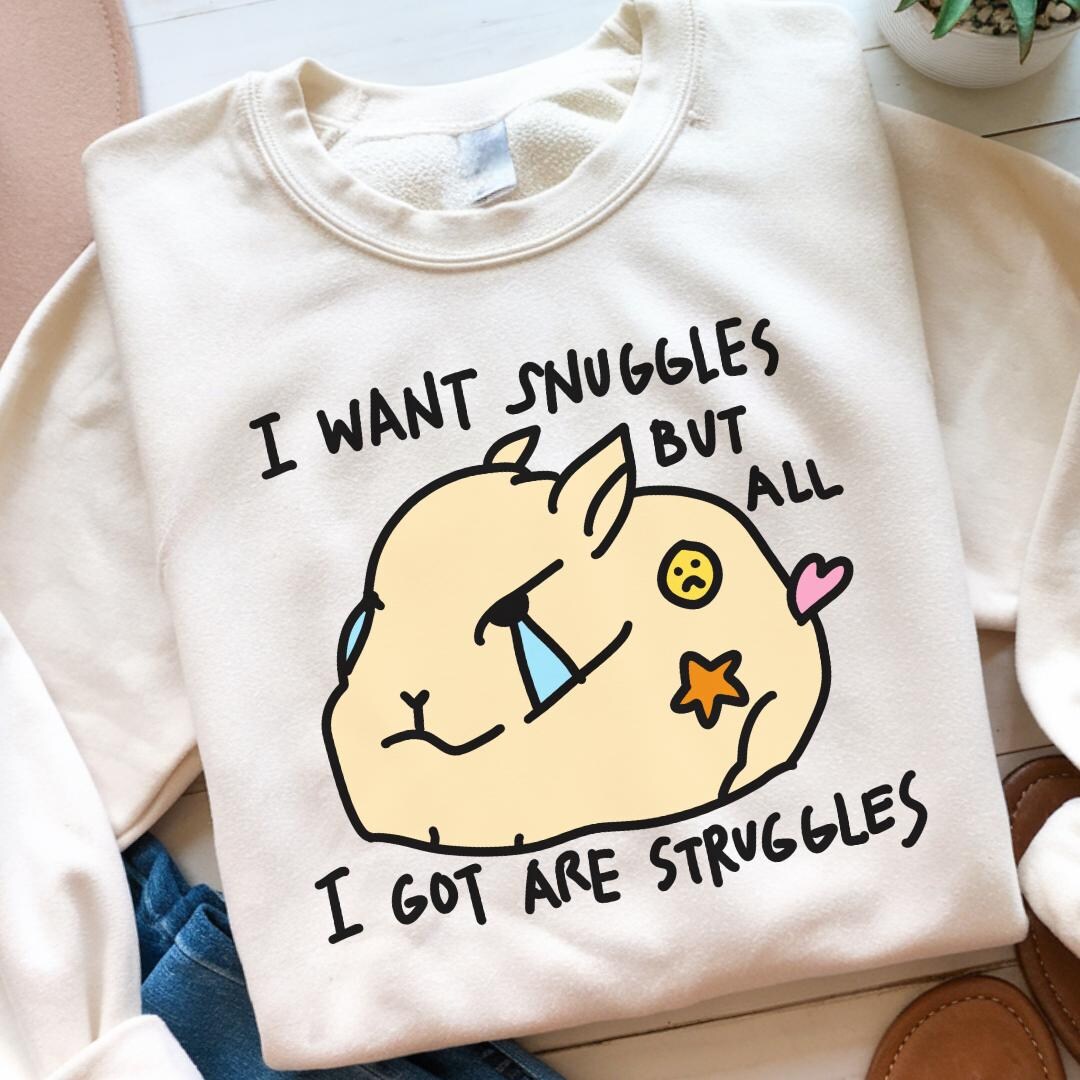 I Want Snuggles but All I Got Are Struggles SVG PNG Self Love Trendy ...