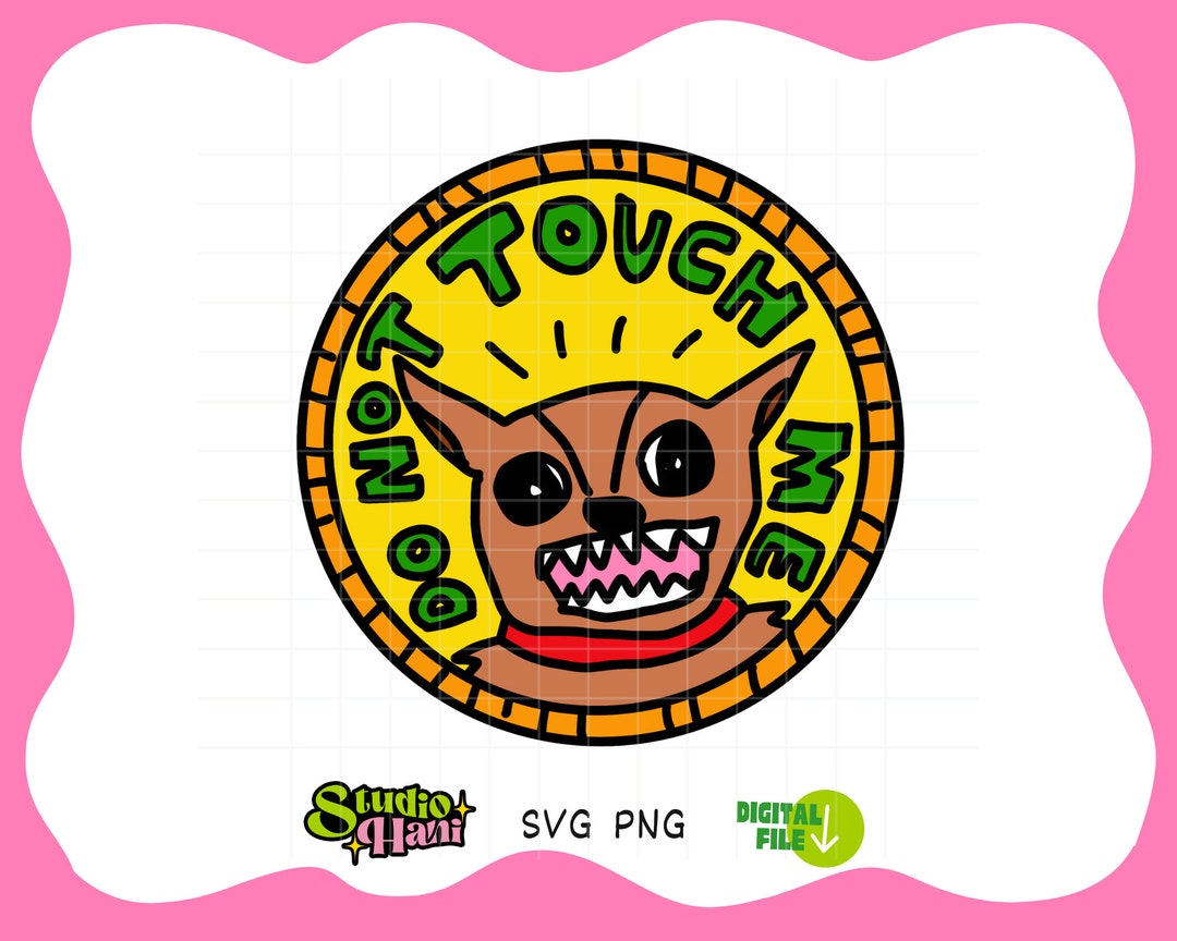 Do Not Touch Me SVG PNG Cute Trendy Angry Brown Dog Chihuahua ...