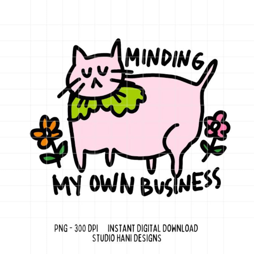 Minding My Own Business PNG Clipart Funny Relatable Trendy Sassy Mental ...