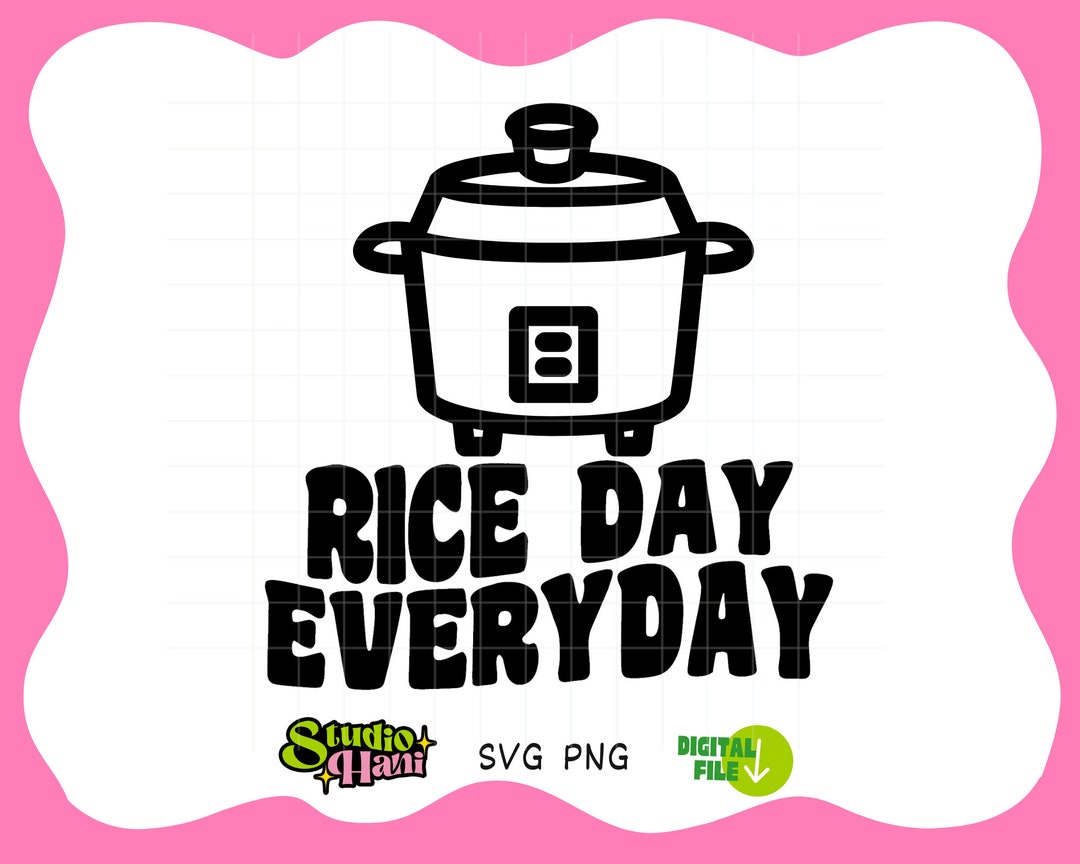 Rice Day Everyday SVG PNG Filipino Pinoy Food Kanin Funny Asian Food ...