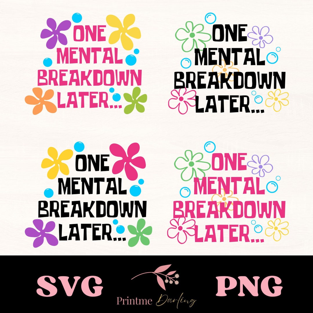 One Mental Breakdown Later Svg Png Bundle, Funny Mental Health ...