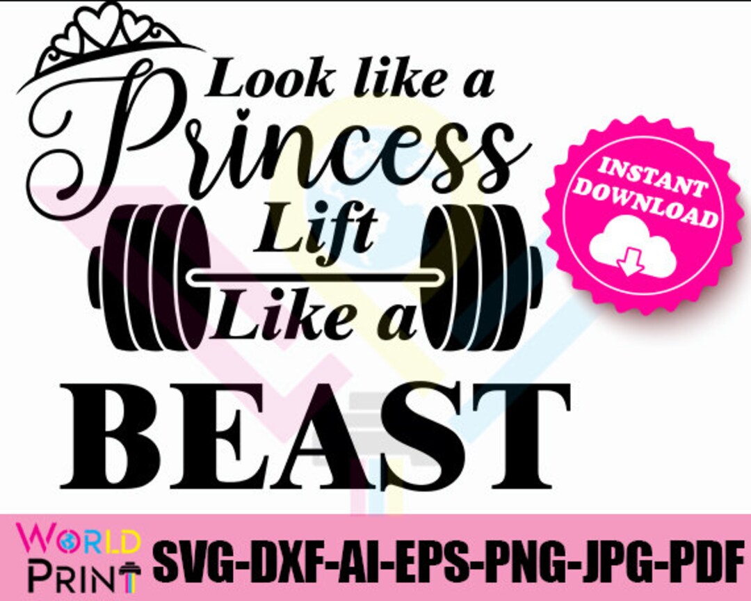 Look Like a Princess Lift Like a Beast- Gym Lover Design - Svg, Jpg ...