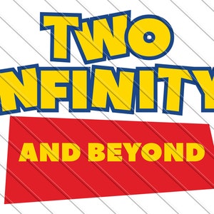 Two Infinity and Beyond Svg, Png, Toy Story Svg, Digital Download, - Etsy