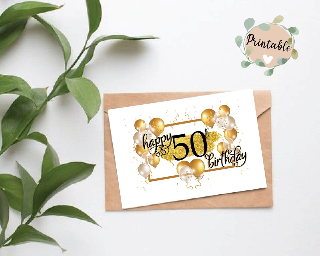 50th Birthday Printable Cards With Gold Balloons, Printable Birthday ...
