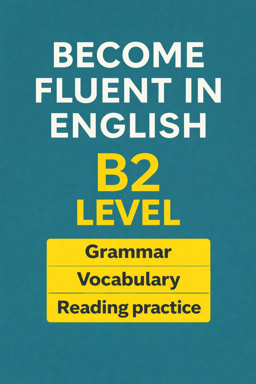 Become Fluent in English: B2 Level| Grammar, Vocabulary and Reading ...