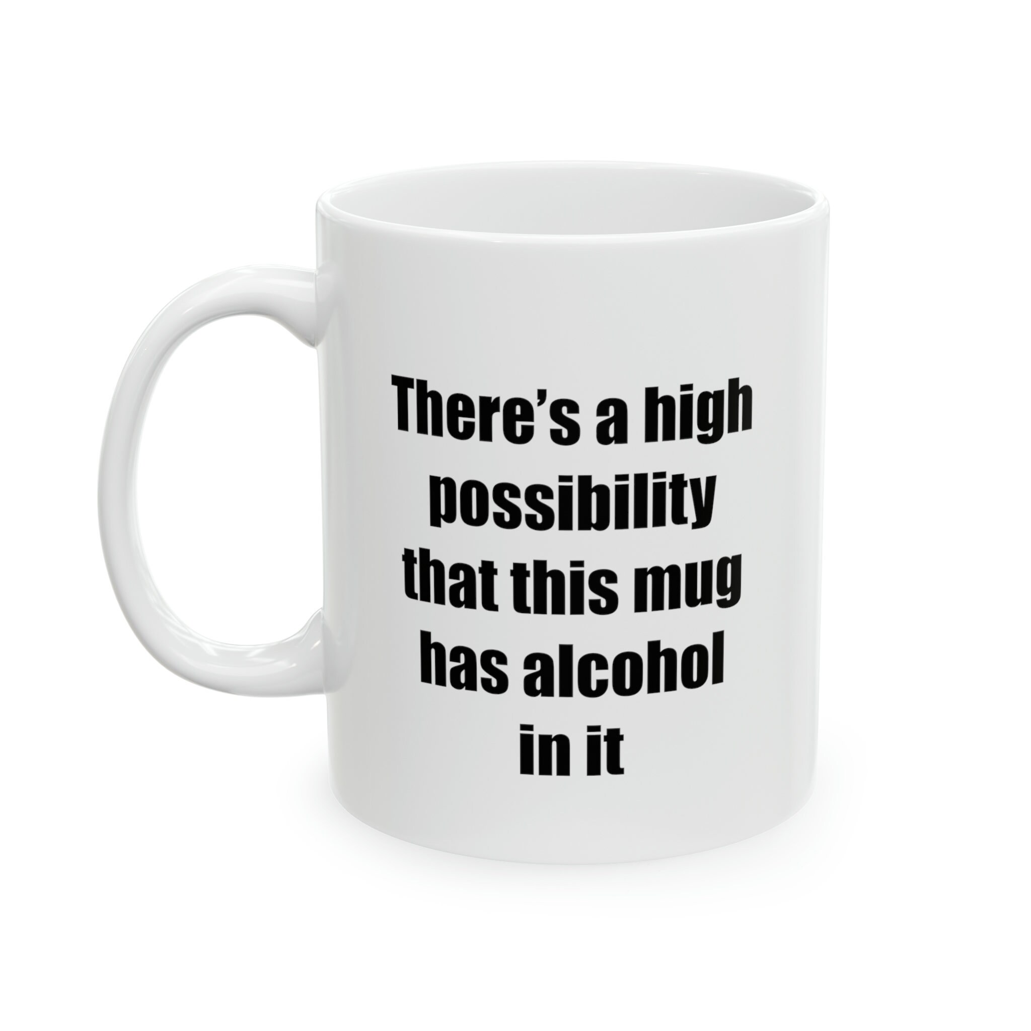 Alcohol Mug Funny Coffee Mug, Funny Saying Mug, Sarcastic Mugs ...