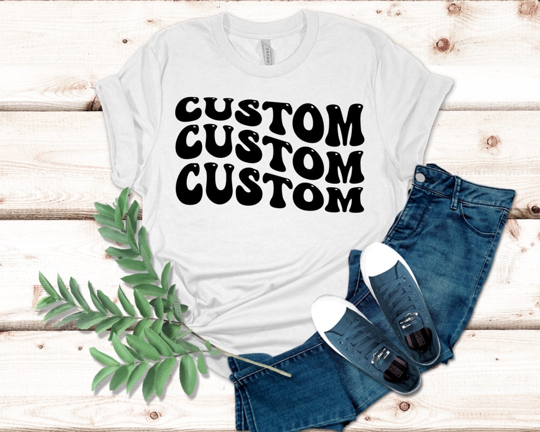 Personalized Custom Wavy Retro Text Shirt, Custom Shirt, Build Your Own Shirt, Custom Gift ...
