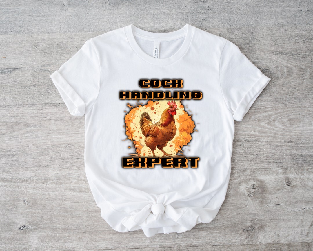 C0ck Handling Expert Funny Shirt, Meme Shirt, Funny Saying Shirts ...