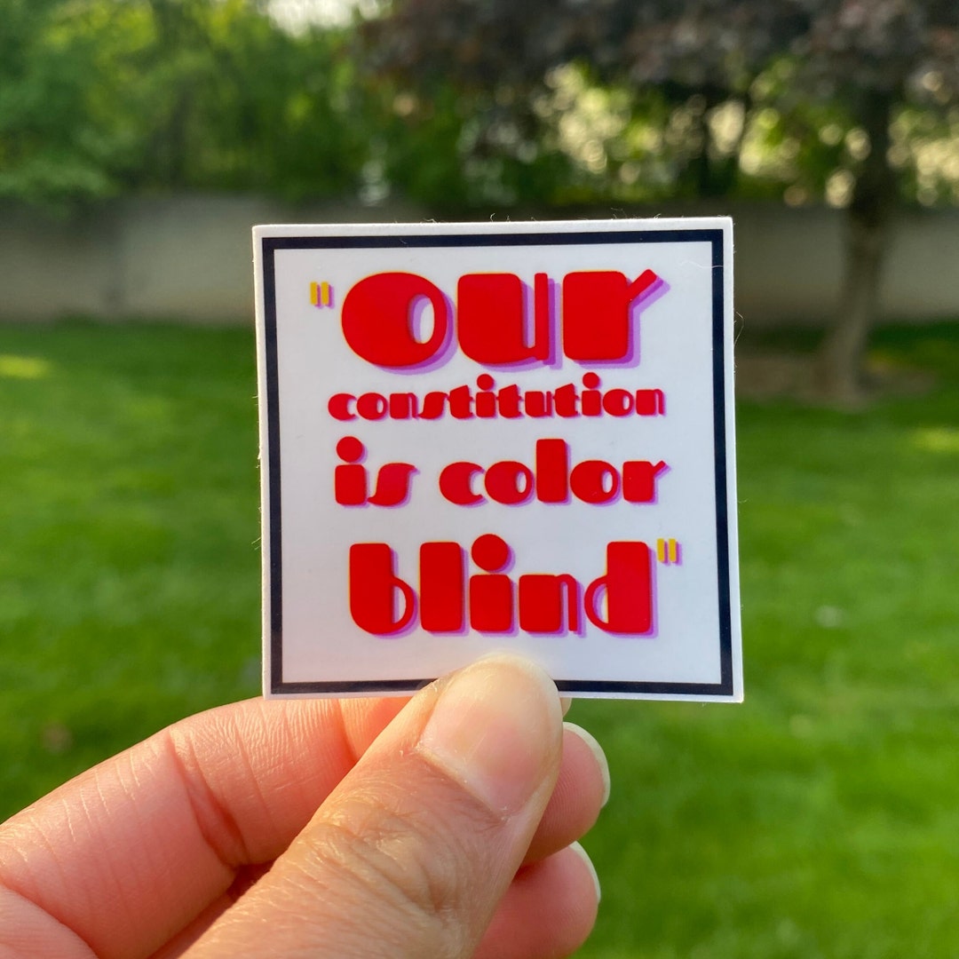 Our Constitution is Color-blind Sticker – Legal Quote, Attorney Life ...