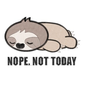 Nope Not Today Sloths Digital Embroidery - Embroidery Design, Trendy ...