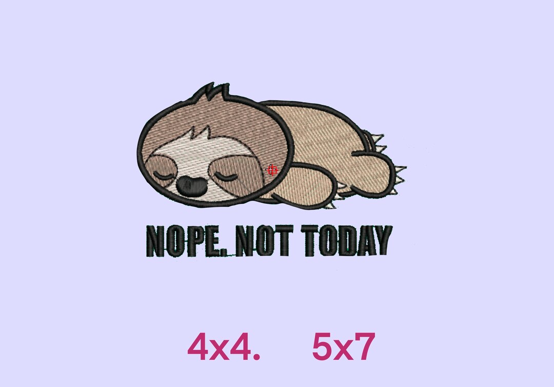 Nope Not Today Sloths Digital Embroidery - Embroidery Design, Trendy ...