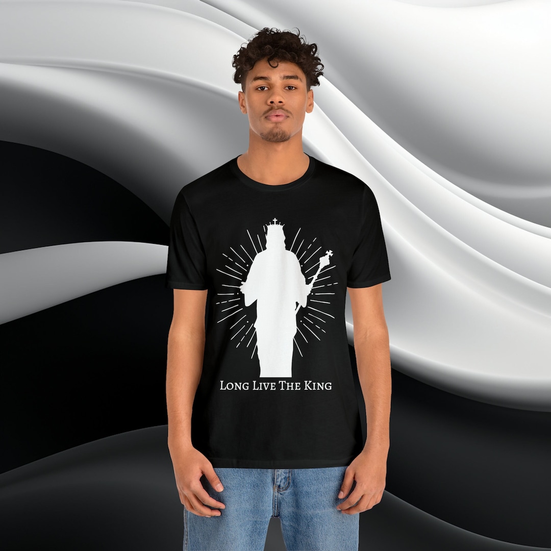 Long Live the King Shirt, Jesus is King, King of Zion, the God King ...