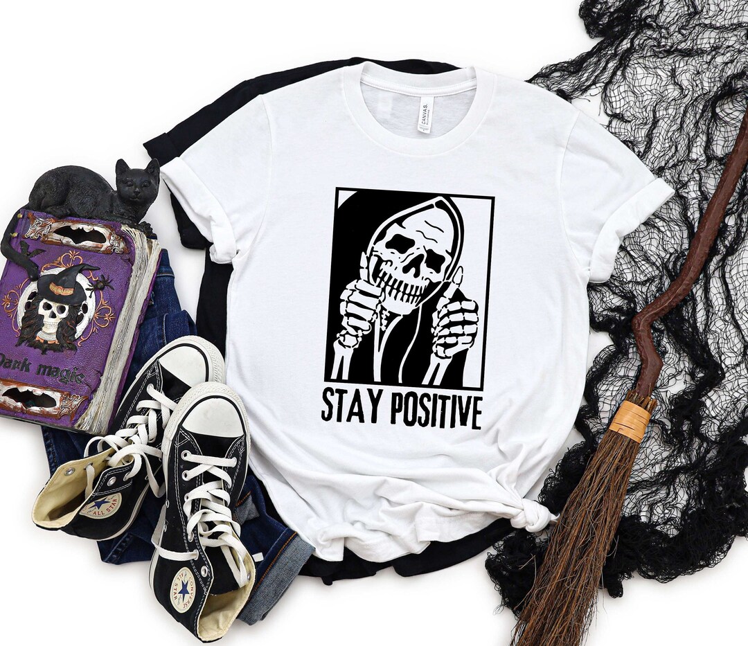 Skull Stay Positive T-shirt, Stay Positive Shirt, Skeleton Shirt ...