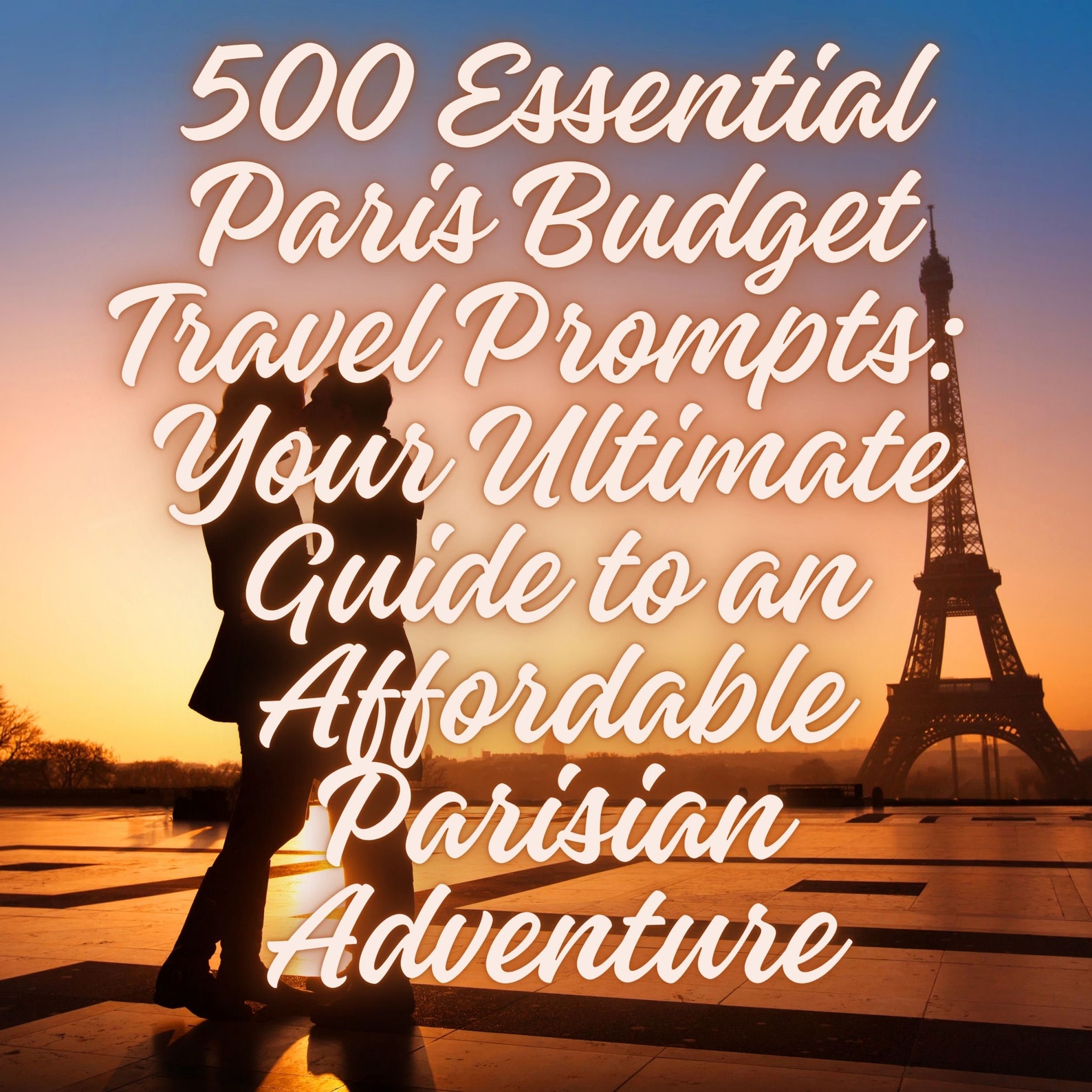 300+ Essential Paris Budget Travel Prompts: Your Ultimate Guide to an ...