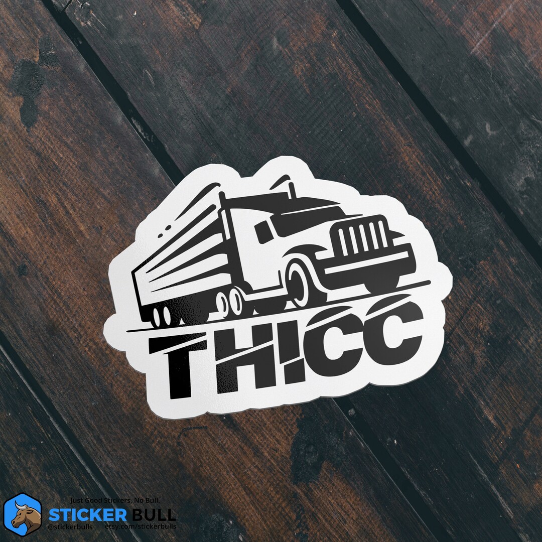 Thicc Semi Truck Sticker, Funny Trucker Sticker Funny Waterproof Vinyl ...