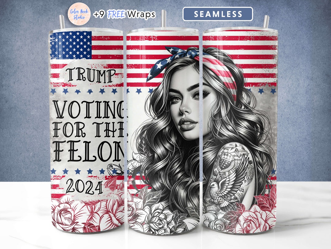 Trump 2024 Tumbler Wrap Voting for the Felon Tattoo PNG Seamless ...