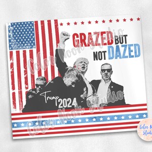 Trump 2024 Tumbler Wrap Grazed but Not Dazed PNG Seamless Sublimation ...