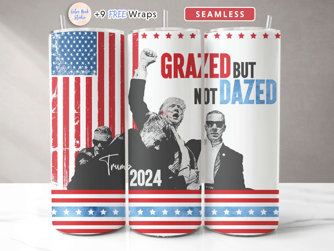 Trump 2024 Tumbler Wrap Grazed but Not Dazed PNG Seamless Sublimation ...