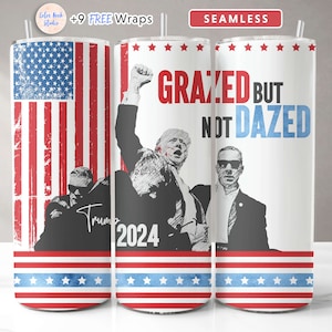 Trump 2024 Tumbler Wrap Grazed but Not Dazed PNG Seamless Sublimation ...