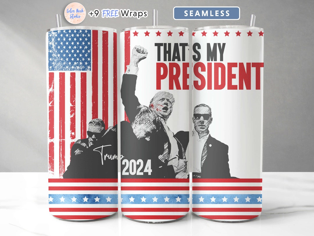 Trump 2024 Tumbler Wrap That's My President PNG Freedom Seamless ...