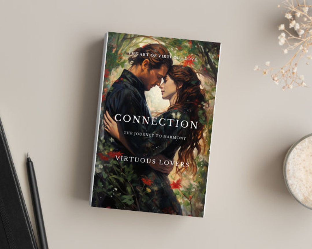 The Art of Virtuous Love: Connections; Lovers, Communication, Real Love ...