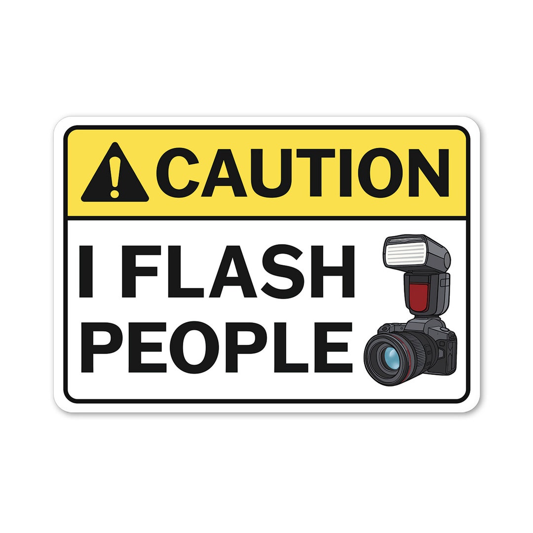 Caution: I Flash People - Photography Sticker, Photographer Gift ...