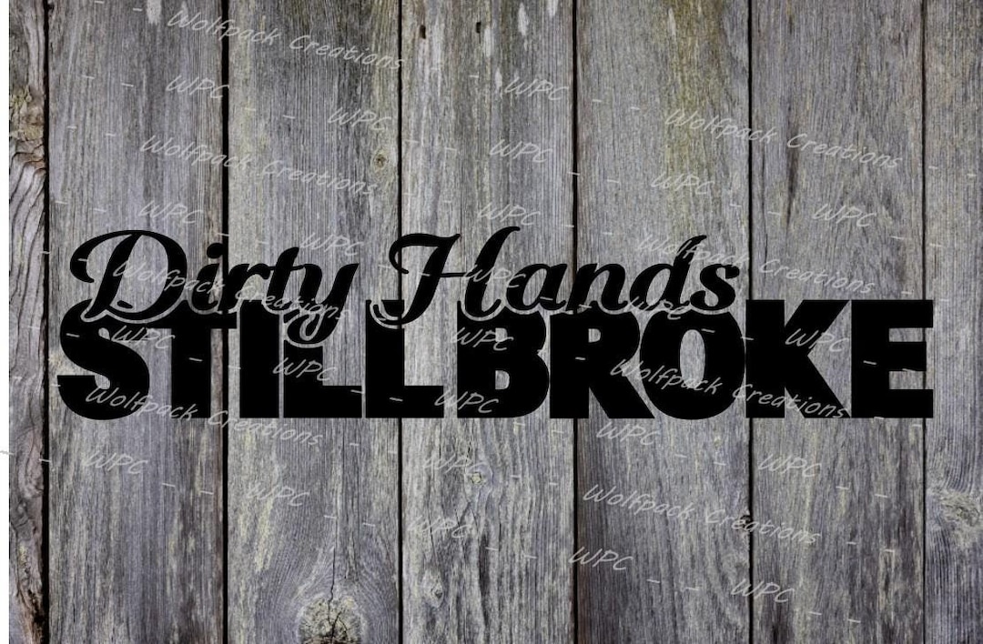 Dirty Hands Still Broke (SVG,PNG,DXF) -cut File for Use With Cricut ...