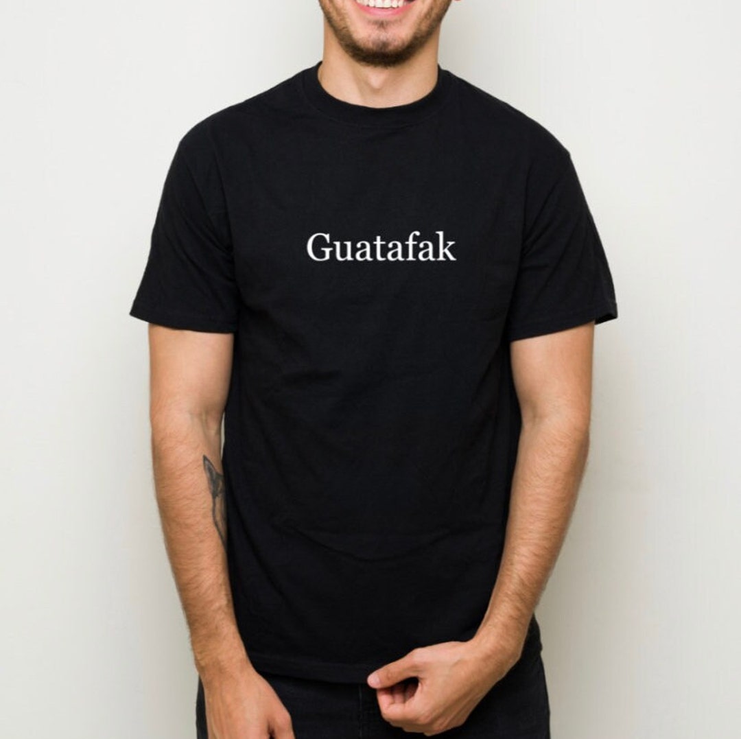 Guatafak Shirt, Spanish, Spanish Quotes, Spanish Sayings, Mexican Slang ...