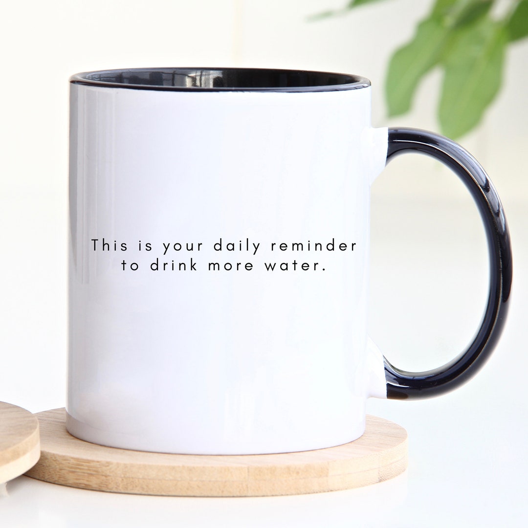 This is Your Reminder to Drink More Water Mug | Coffee Drinker Gift ...