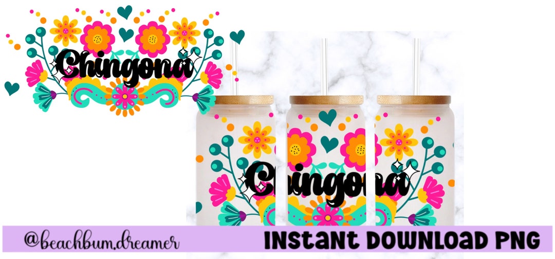 Chingona With Flowers, Glass Wrap, PNG, Sublimation File, Downloadable ...
