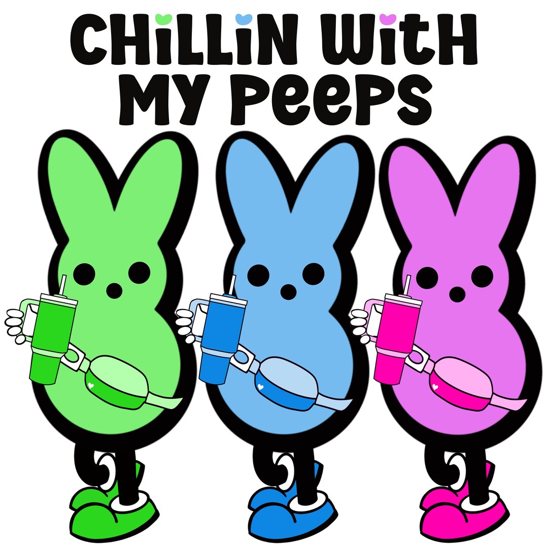 Spring Peeps, Chillin With My Peeps, Easter PNG, Download, Tshirt ...