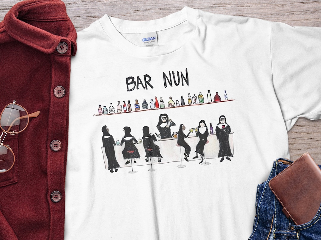 Funny Bar Nun Unholy Nun Shirt Nun Shirt Nun Unisex T-shirt - Etsy