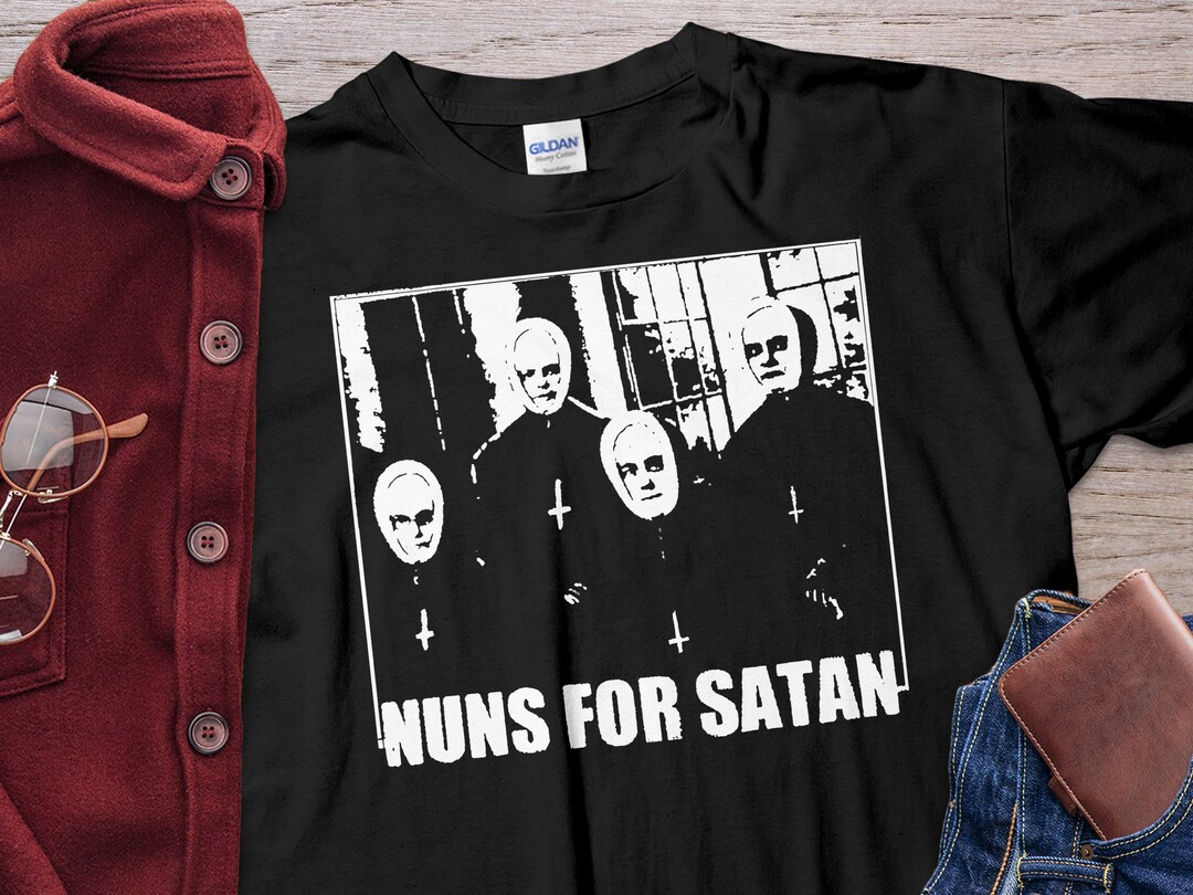 Nuns for Satan Shirt Unholy Nun Shirt Unisex T-shirt - Etsy
