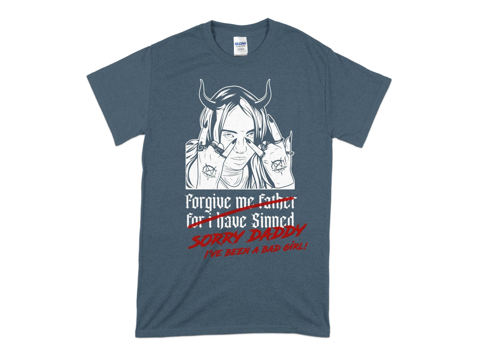 Bad Nun Satan Sorry Daddy I've Been A Bad Girl Unholy Nun Unisex T ...