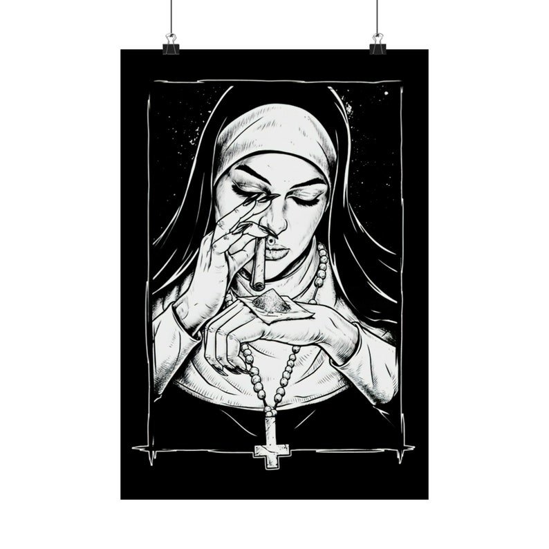 Funny Unholy Drug Nun Unholy Nun Poster, War On Drugs, street art, Pot ...